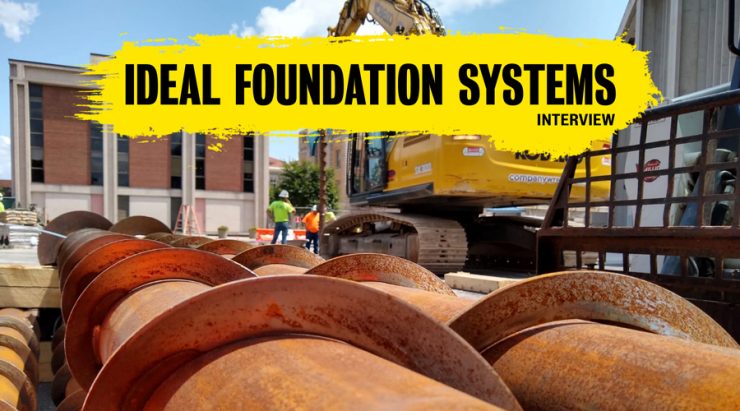 INTERVIEW: IDEAL Foundation Systems - Pile Buck Magazine